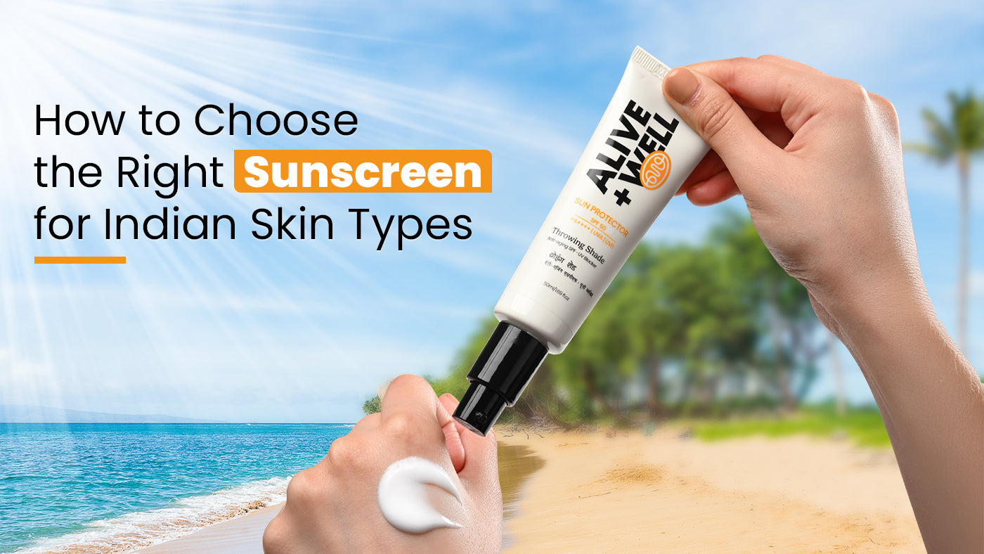 How to Choose the Right Sunscreen for Indian Skin Types